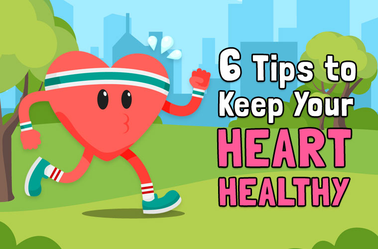 6 Tips To Keep Your Heart Healthy